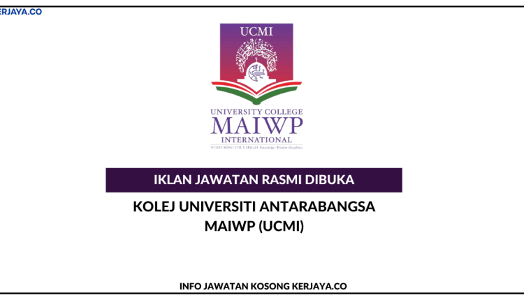Kolej Universiti Antarabangsa MAIWP (UCMI) • Kerja Kosong Kerajaan