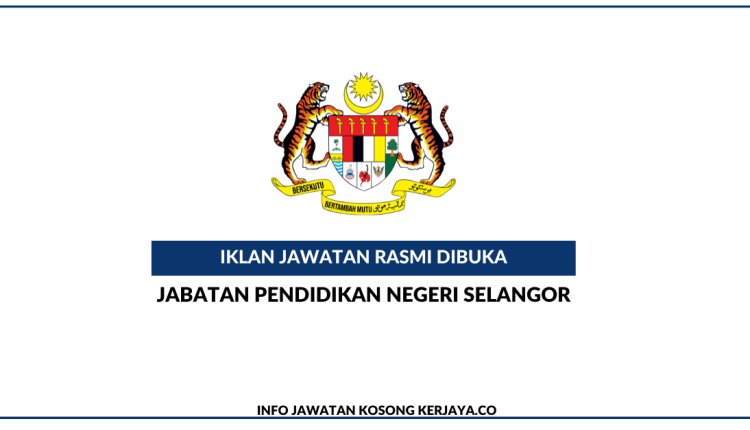 Jabatan Pendidikan Negeri Selangor • Kerja Kosong Kerajaan