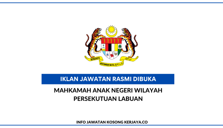 Mahkamah Anak Negeri Wilayah Persekutuan Labuan • Kerja Kosong Kerajaan