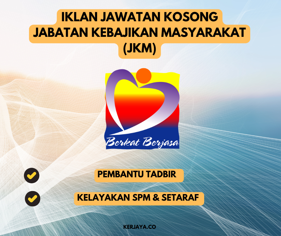 Iklan Jawatan Jabatan Kebajikan Masyarakat (JKM) • Kerja Kosong Kerajaan & Swasta