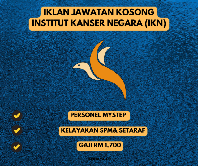 Iklan Jawatan Institut Kanser Negara (IKN) • Kerja Kosong Kerajaan & Swasta