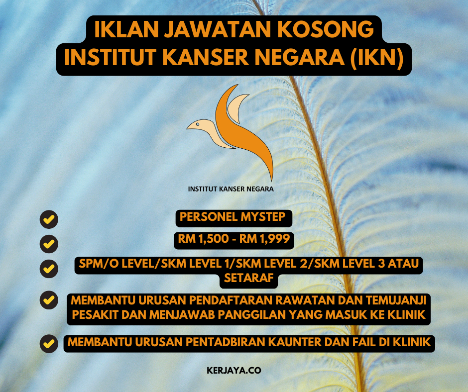 Iklan Jawatan Institut Kanser Negara (IKN) • Kerja Kosong Kerajaan & Swasta